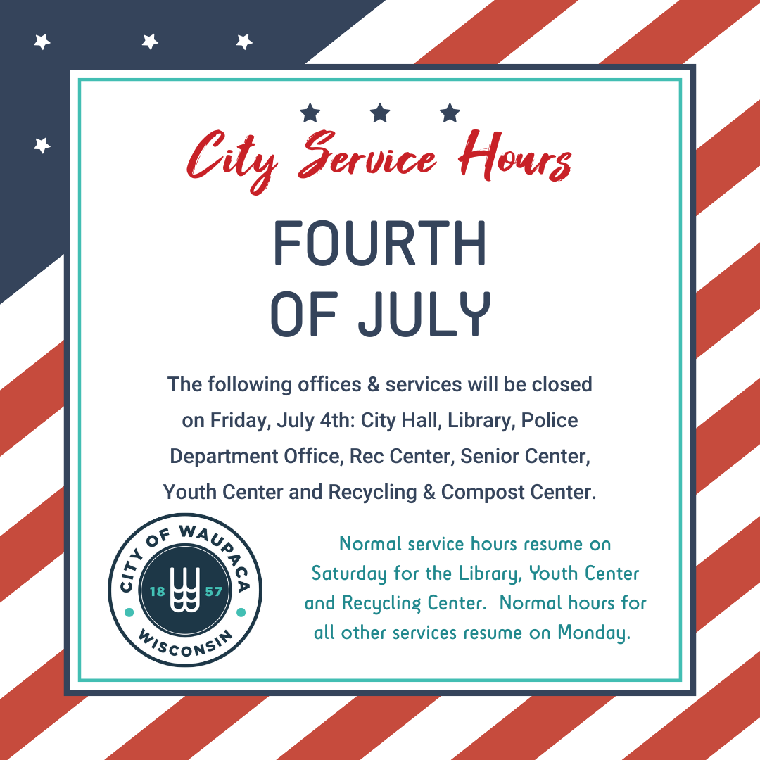 Independence Day – City Service Hours – City of Waupaca, WI